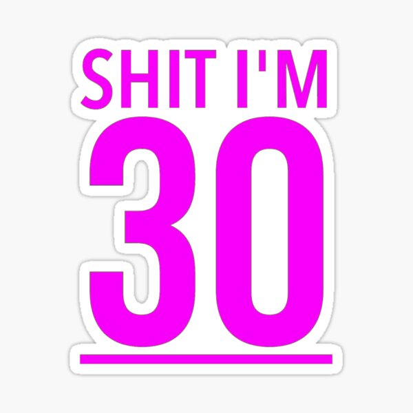 "SHIT IM 30, So Happy I'm thirty | A 30 years old meme(purple)" Sticker ...