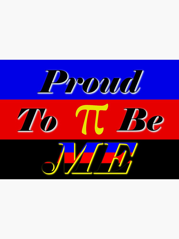 "Polyamory / Polyamorous Pride "Proud To Be ME" with Pi symbol pride ...