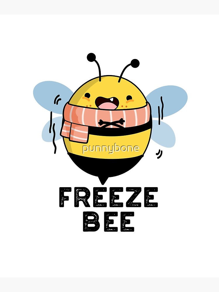 "Freeze Bee Cute Insect Bug Pun" Poster for Sale by punnybone | Redbubble