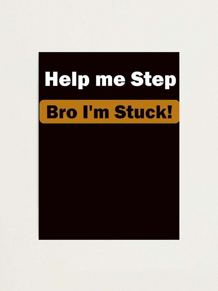 Lámina fotográfica «¡Ayúdame Step Bro I'm Stuck !, regalo para ...