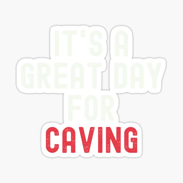 "It's a Great Day for Caving" Sticker for Sale by kindxinn | Redbubble