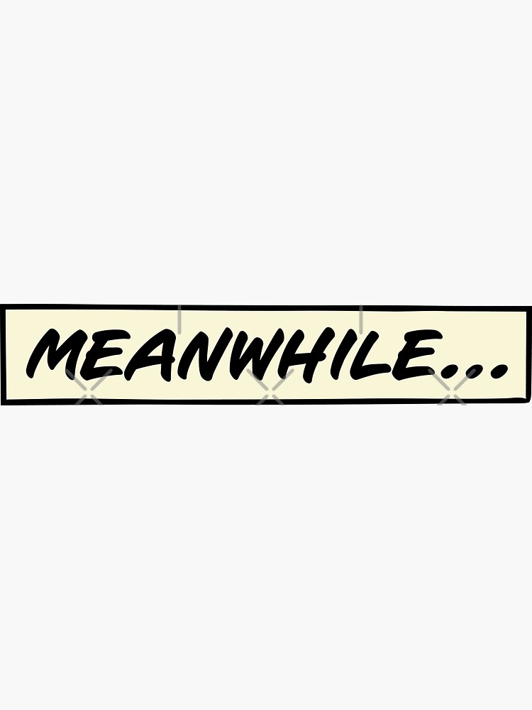 "Meanwhile..." Sticker for Sale by PaulSDesign | Redbubble