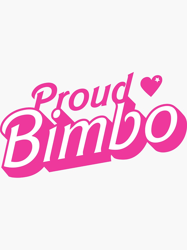 "Proud Bimbo Fun And Feminine" Sticker by ClickForMore | Redbubble