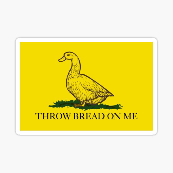 "Throw bread on me" Sticker for Sale by TheMug | Redbubble