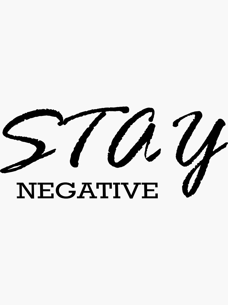 "STAY NEGATIVE " Sticker for Sale by InspirePad | Redbubble
