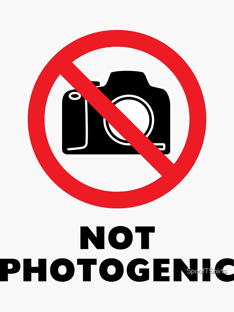 "Not Photogenic - No Photography Sign" Sticker by SpoofTShirts | Redbubble