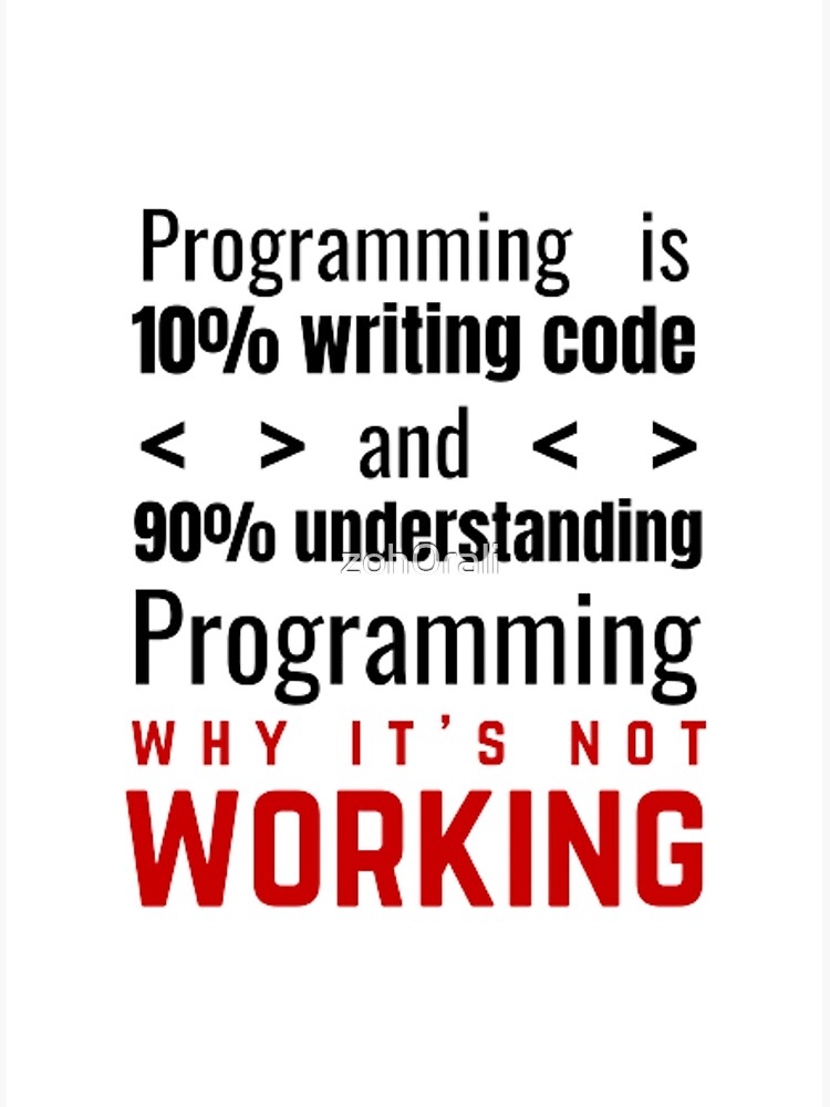 Programming Is 10 Writing Code And 90 Understanding Why Its Not 2345