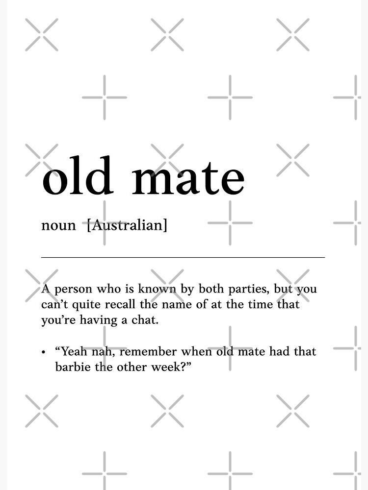 "Old mate | Funny Australian slang, phrase and humor definition" Art ...