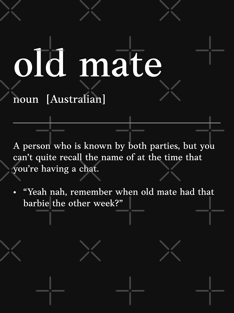 "Old mate | Funny Australian slang, phrase and humor definition" T ...