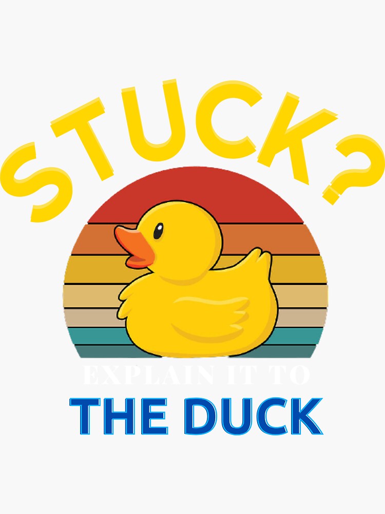"Stuck? explain it to the duck - Rubber Duck Debugging Stuck Funny Programmer Coder" Sticker for ...