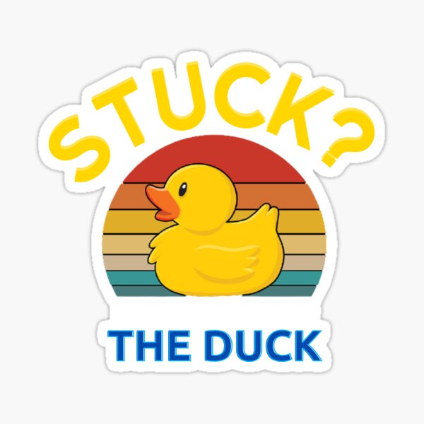 Stuck Explain It To The Duck Rubber Duck Debugging Stuck Funny Programmer Coder Sticker For