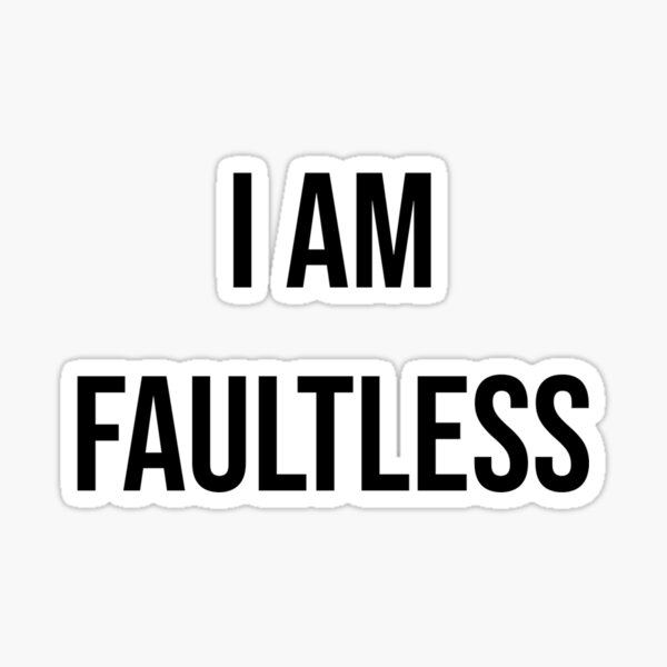 "I AM FAULTLESS" Sticker by iamxxx | Redbubble