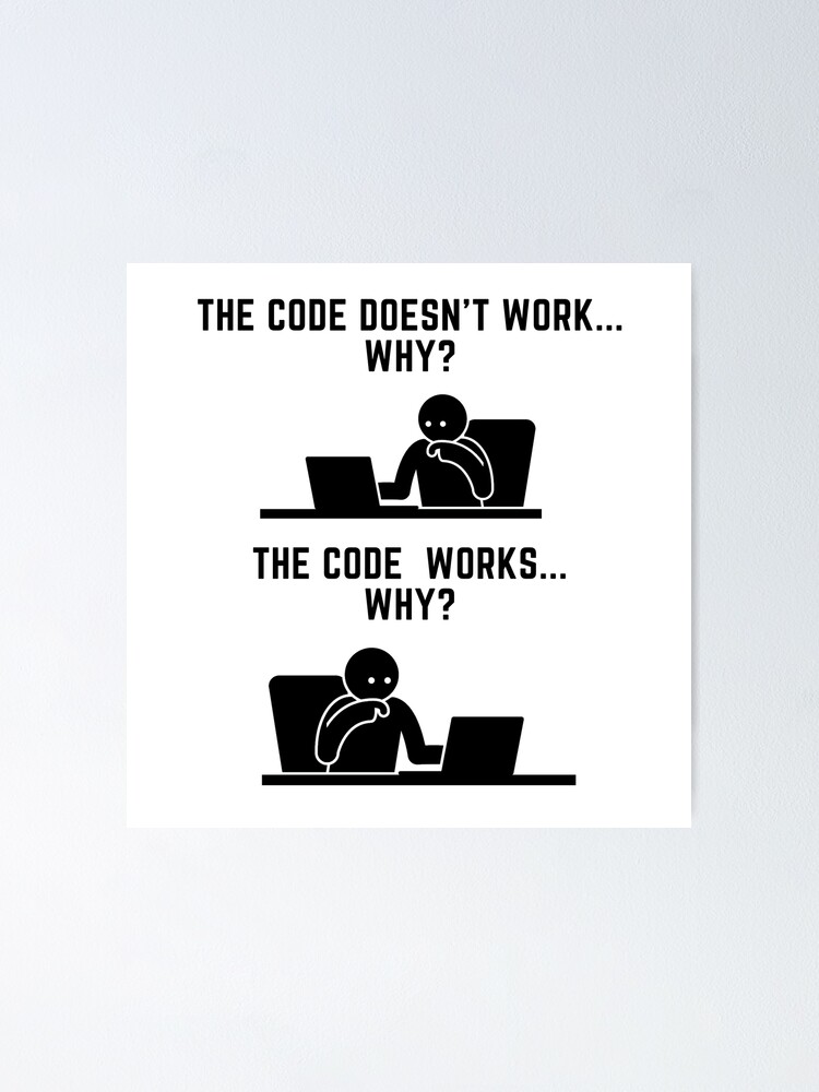 "The Code Doesn't Work. Why? The Code Works. Why?" Poster for Sale by ...