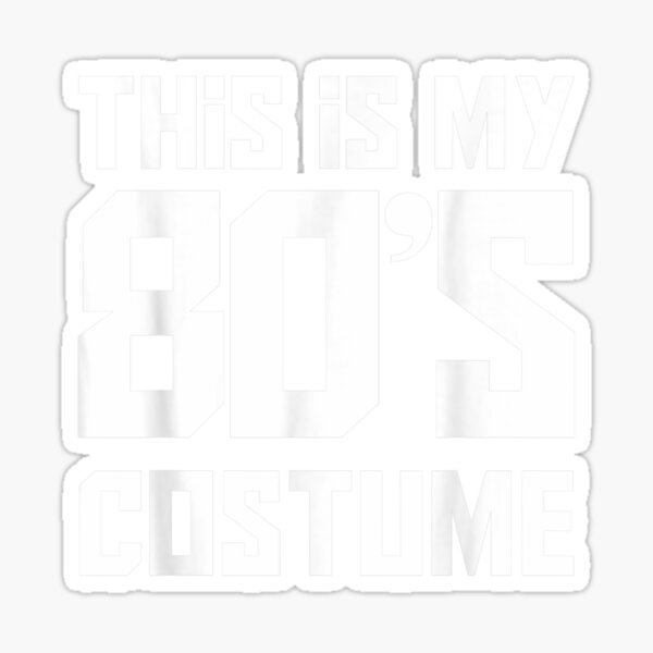"This is My 80s Costume" Sticker for Sale by zoewalkerphoto | Redbubble