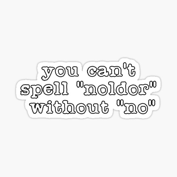 "Oh no, the Noldor (White Text)" Sticker for Sale by Silmarils | Redbubble
