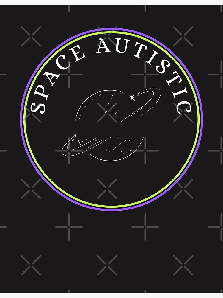 "space autistic" Poster by goblinbabe | Redbubble