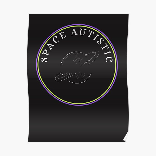 "space autistic" Poster by goblinbabe | Redbubble