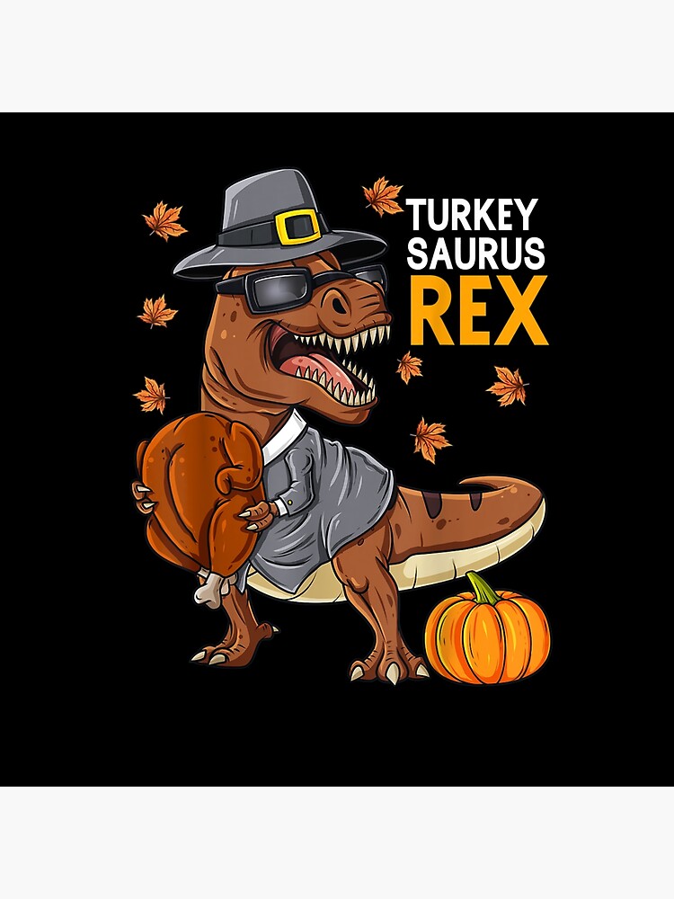 "turkey saurus rex Dinosaur Thanksgiving funny holiday Thanksgiving ...