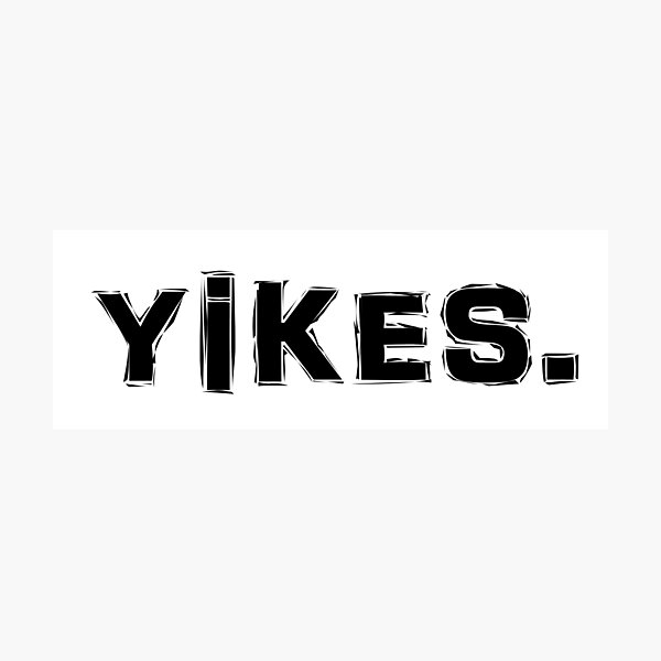"Yikes word art gen z mood" Photographic Print for Sale by Nm8orArt ...