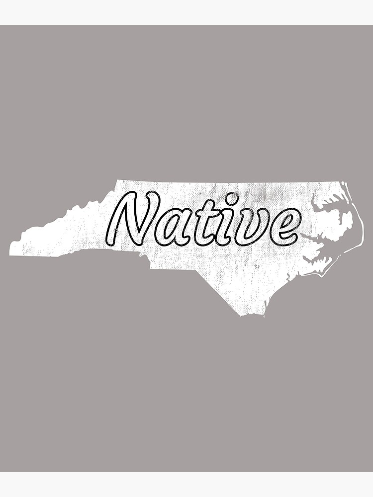 "Distressed North Carolina Native Design" Poster by kombuchako-op ...