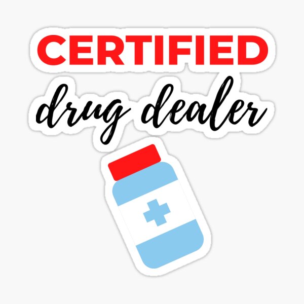 "Certified Drug Dealer" Sticker for Sale by Leeverse37 | Redbubble