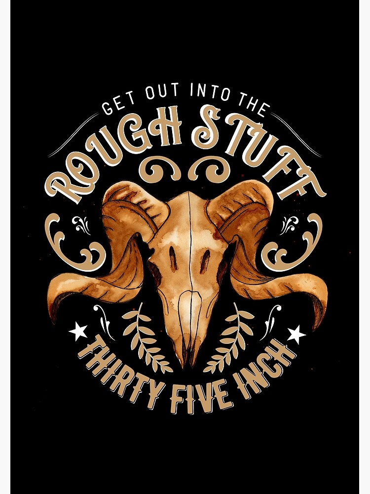 "Get Out Into The Rough Stuff" Poster for Sale by ThirtyFiveInch ...