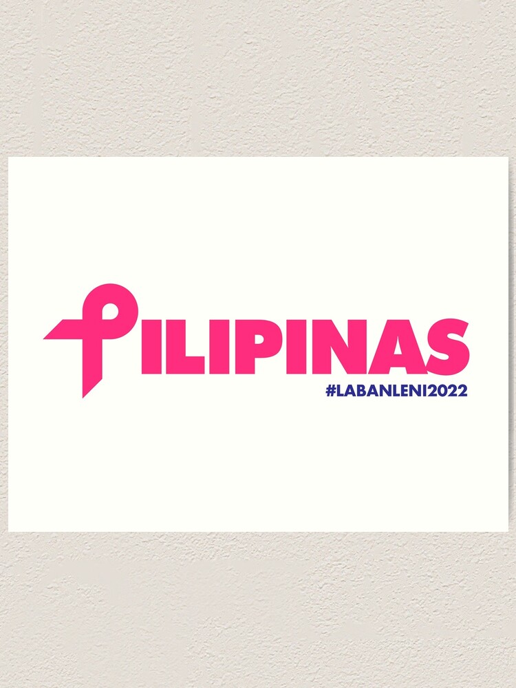 "Pilipinas Laban Leni (design by Kio Kale Langkay" Art Print by ...