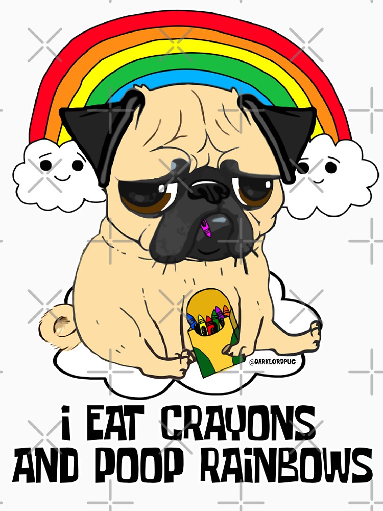 "EAT CRAYONS, POOP RAINBOWS PUG" T-shirt for Sale by darklordpug ...