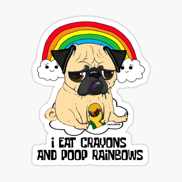"EAT CRAYONS, POOP RAINBOWS PUG" Sticker by darklordpug | Redbubble