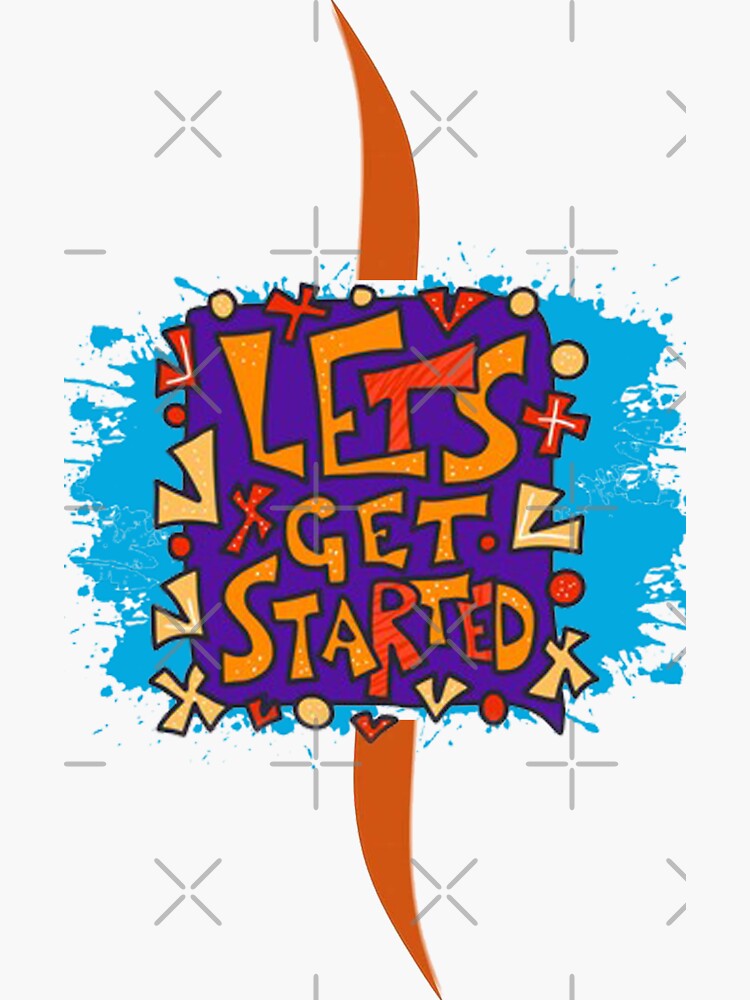"Let`s Get Started " Sticker by Ammarshops | Redbubble