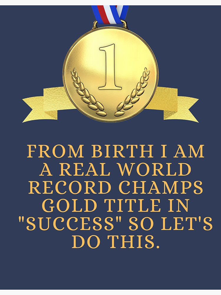 "from birth i am a real world record champs gold title in success so ...