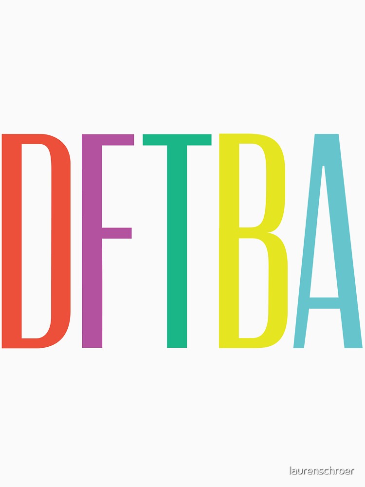 "DFTBA 2.0" T-shirt by laurenschroer | Redbubble