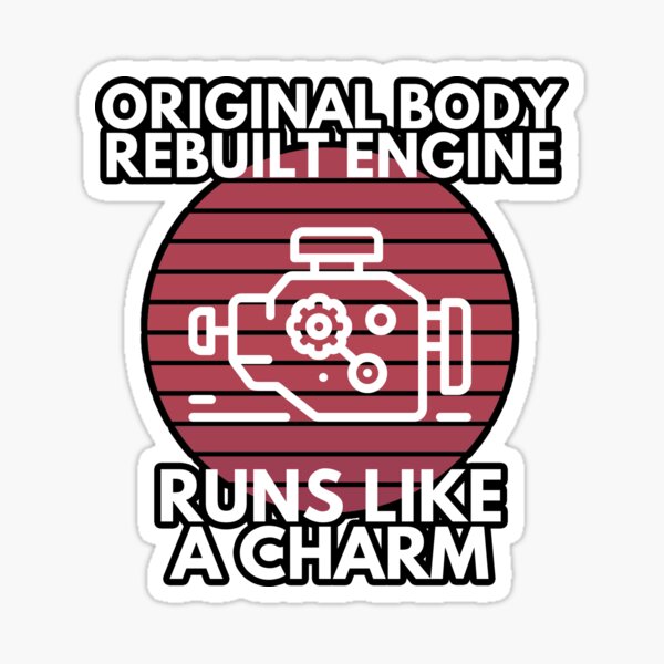 "Original Body Rebuilt Engine Runs Like A Charm Mechanic Humor" Sticker ...