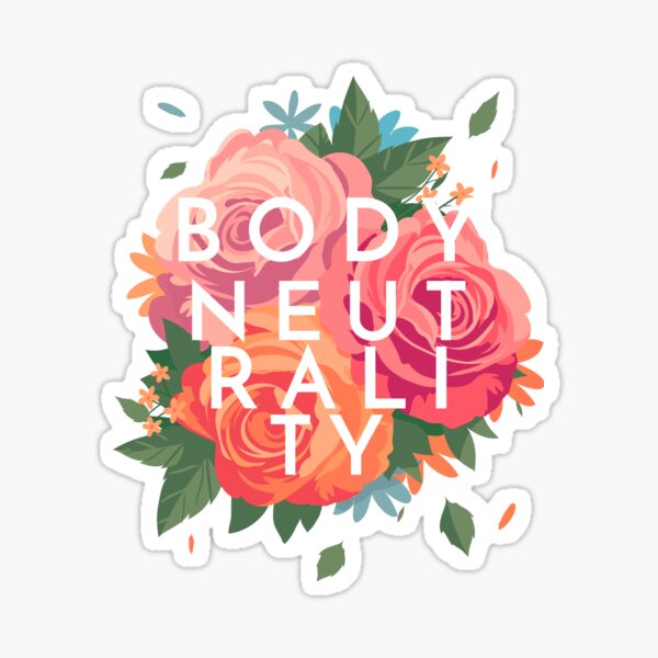 "Body Neutrality" Sticker by Poetree-Corner | Redbubble