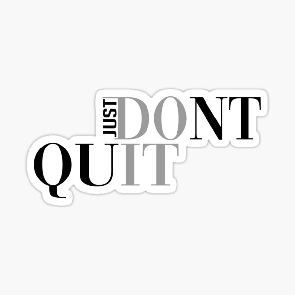 "Do-not-Quit" Sticker for Sale by Docartdesign | Redbubble