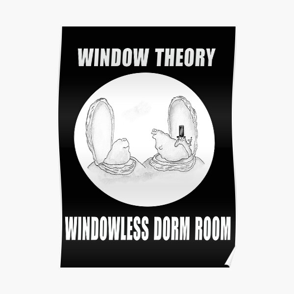 "Window Theory Windowless Dorm Room" Poster for Sale by Mi-Kua | Redbubble