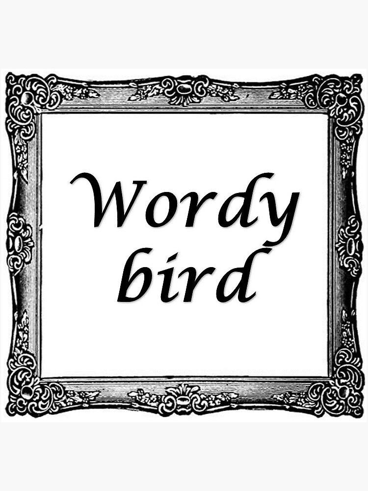 "'Wordy Bird' writer's slogan" Sticker for Sale by LilCoasterGirl ...