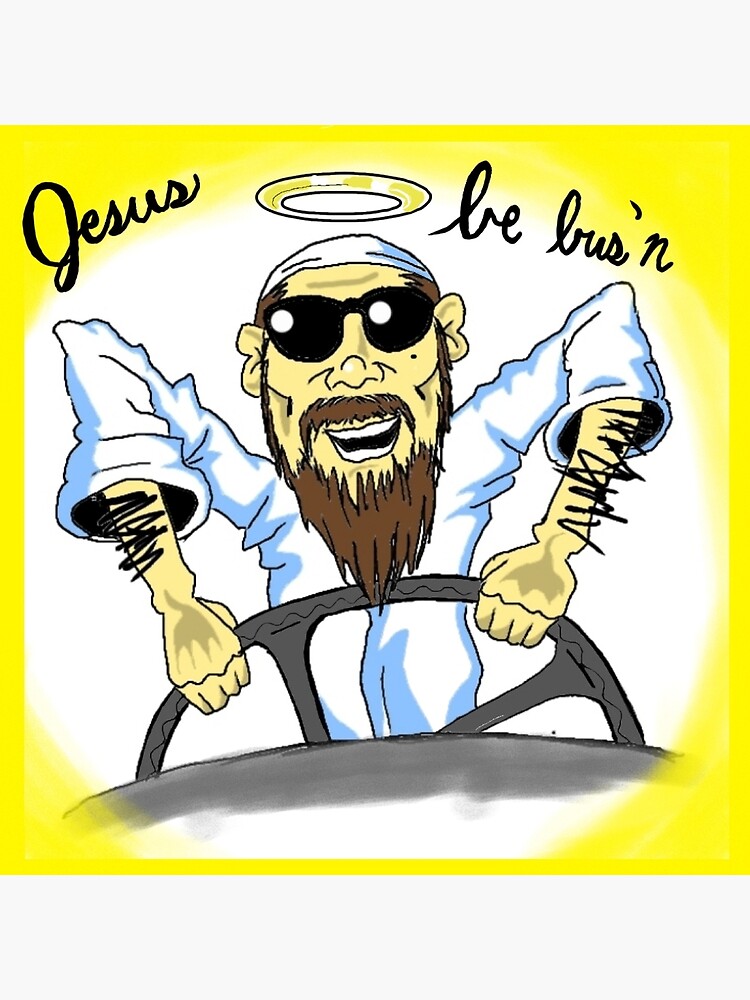 "Jesus be bus'n" Poster by Heathershouse | Redbubble