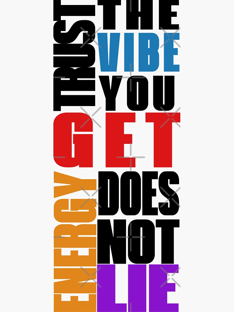 "TRUST THE VIBE YOU GET ENERGY DOES NOT LIE" Sticker for Sale by ...