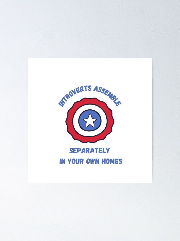 "Introverts Assemble Separately In Your Own Homes" Poster for Sale by ...