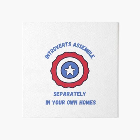 "Introverts Assemble Separately In Your Own Homes" Art Board Print by ...