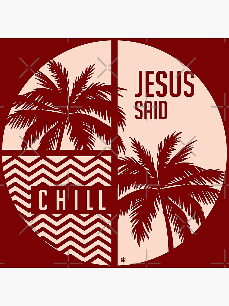 "Jesus said chill / Bible verse" Poster by Yuzik | Redbubble