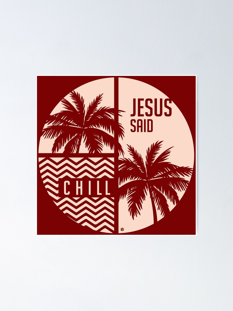 "Jesus said chill / Bible verse" Poster by Yuzik | Redbubble