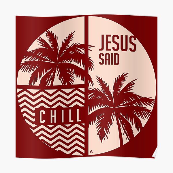 "Jesus said chill / Bible verse" Poster by Yuzik | Redbubble