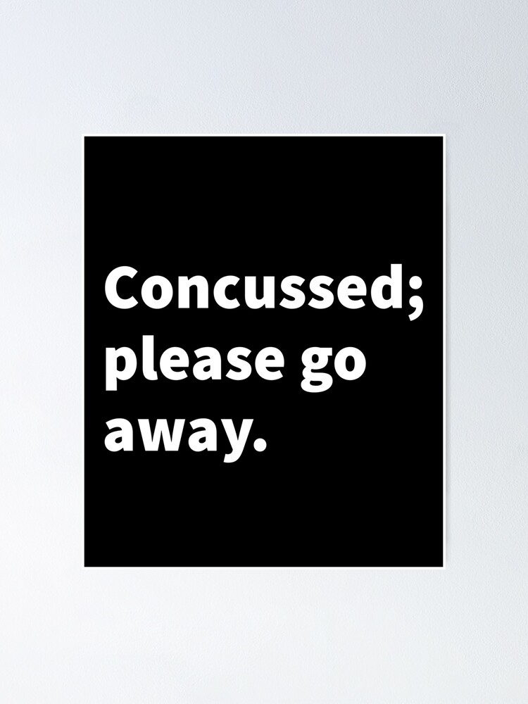 "Concussed; please go away, funny, TBI, sarcastic concussion & brain ...