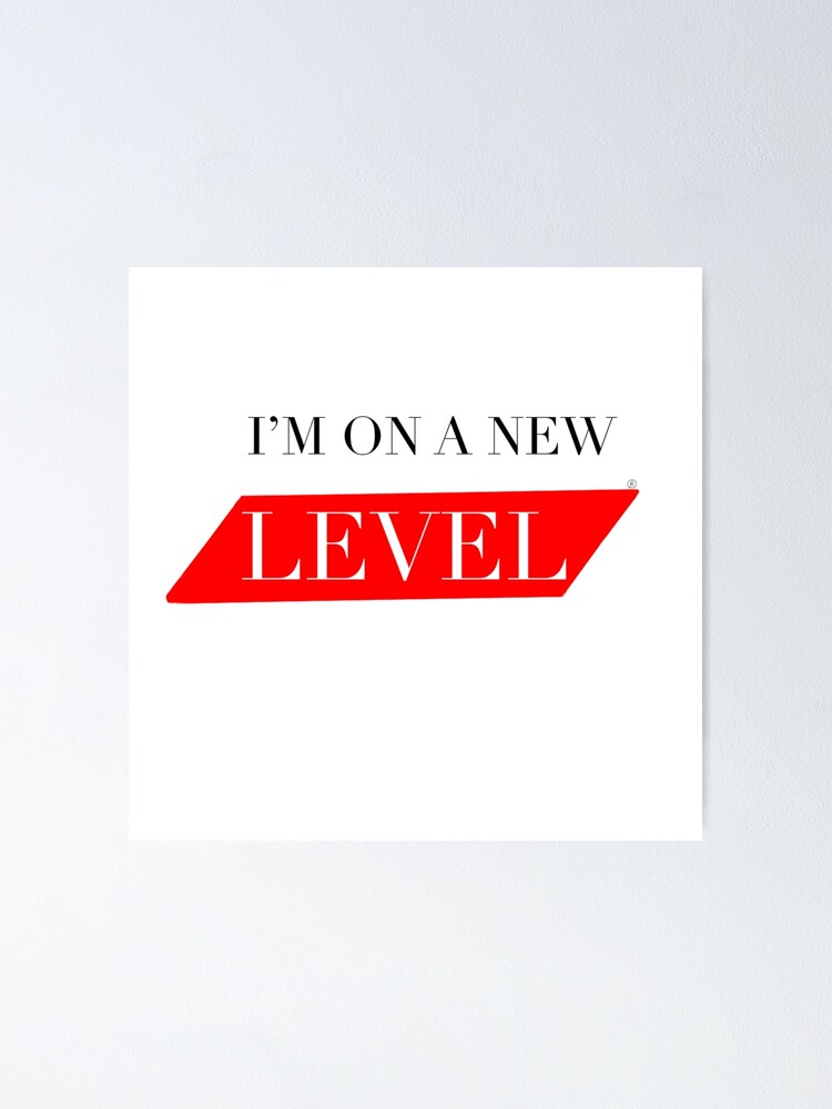 "I’m on a new level " Poster for Sale by PandaRSH | Redbubble