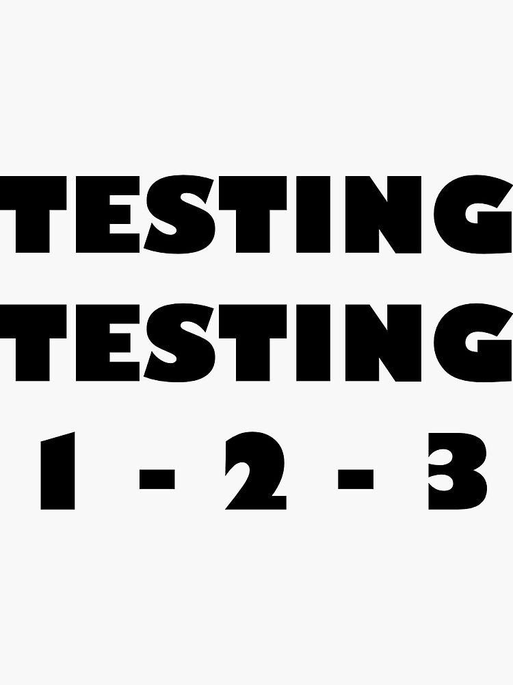 "Testing Testing 1 - 2 - 3 text log" Sticker for Sale by FoundSanity ...
