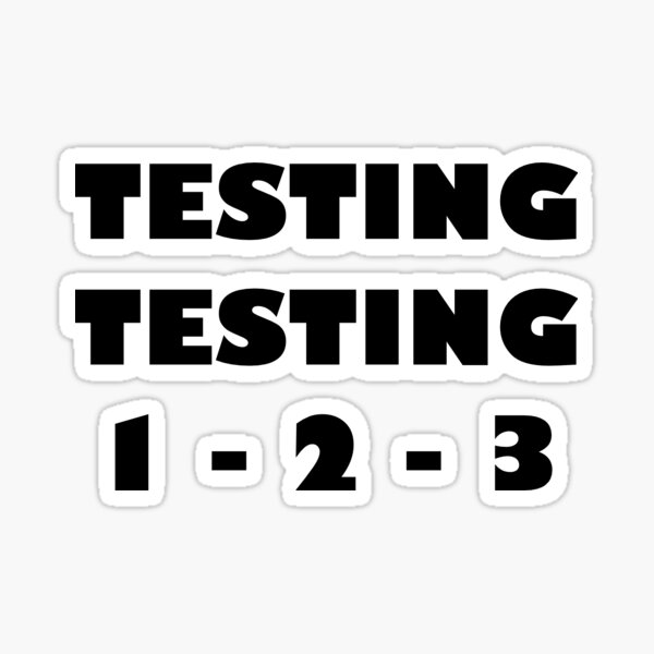 "Testing Testing 1 - 2 - 3 text log" Sticker for Sale by FoundSanity ...