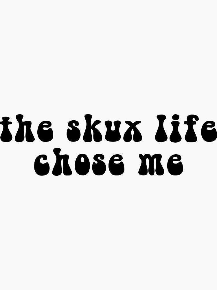 "skux life chose me" Sticker for Sale by unlockedken | Redbubble