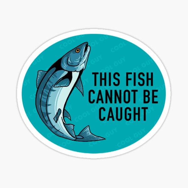 "This Fish Cannot Be Caught" Sticker for Sale by GingerBobble | Redbubble